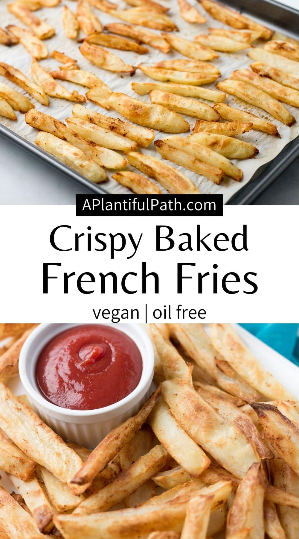 Homemade Baked French Fries (Oil Free!) - A Plantiful Path